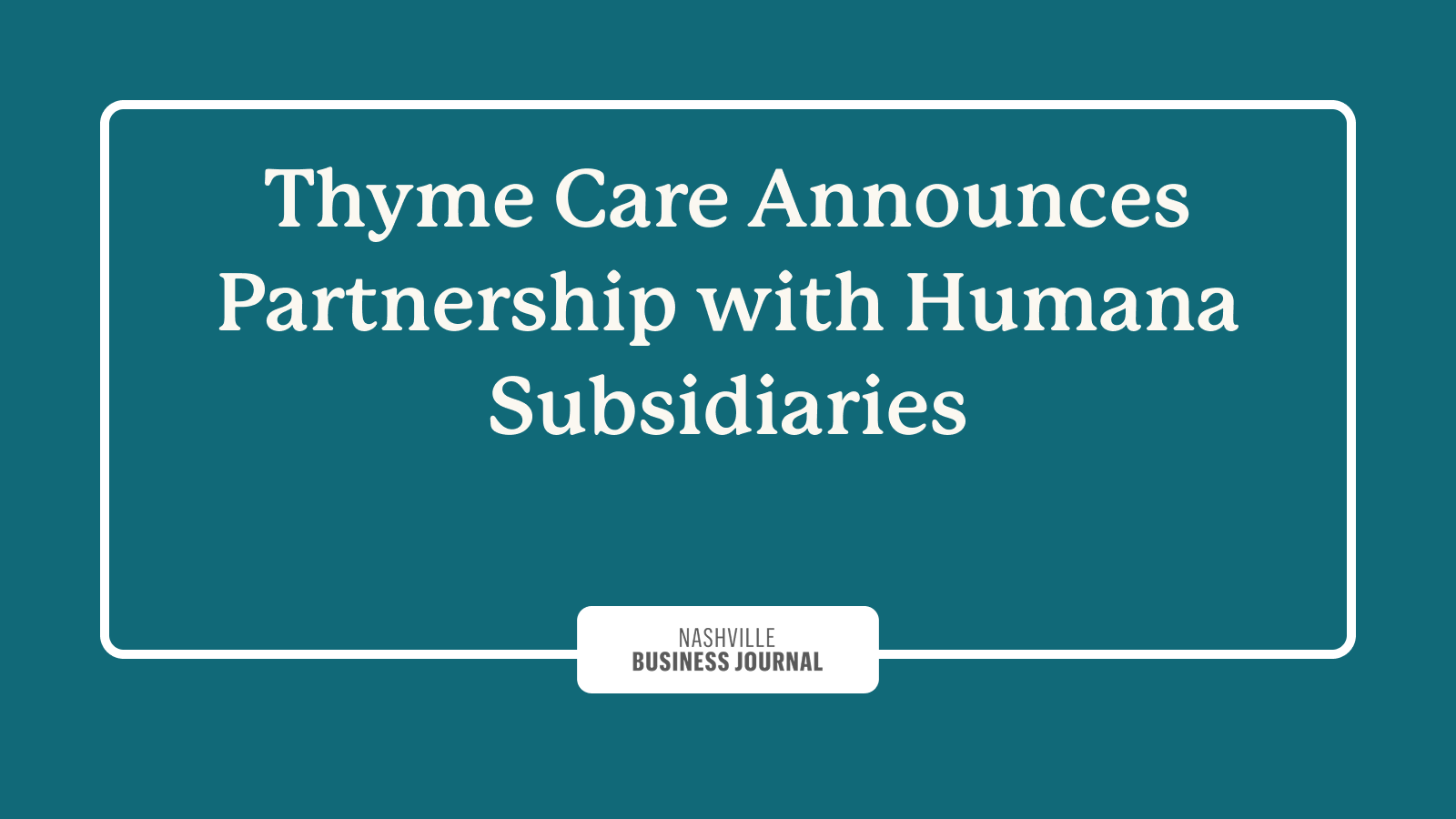 Thyme Care Announces Partnership with Humana Subsidiaries